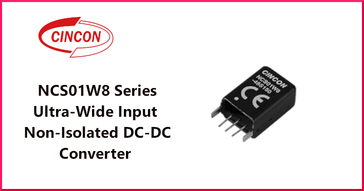 Cincon Electronic Unveils Non-Isolated DC-DC Converter for Industrial ...